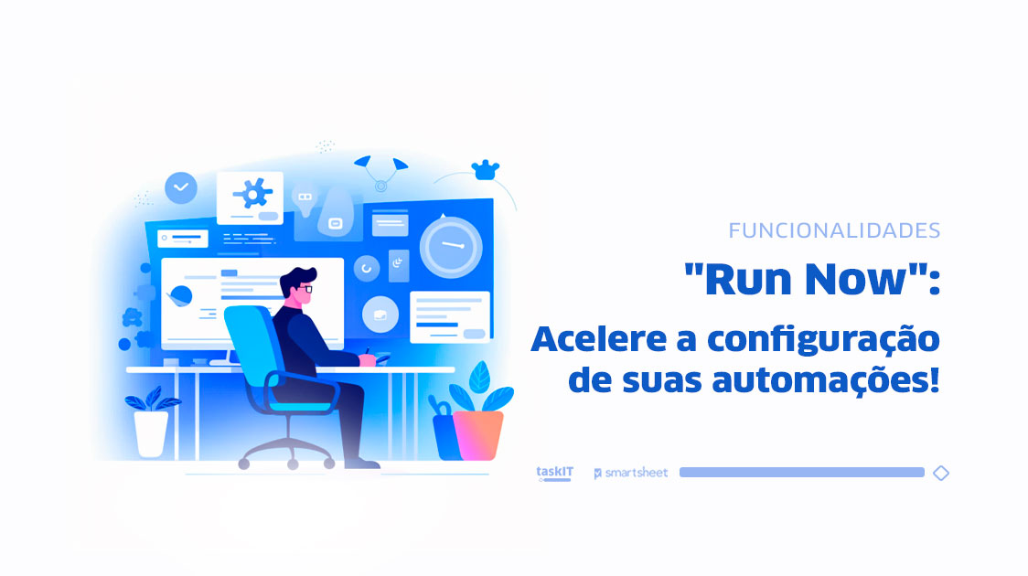 “Run Now”: A funcionalidade que acelerará a configuração de suas ...